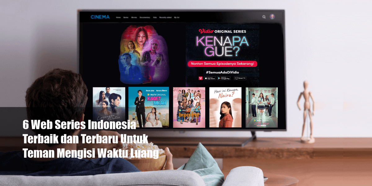 6 Web Series Indonesia Terbaik dan Terbaru Untuk Teman Mengisi Waktu ...